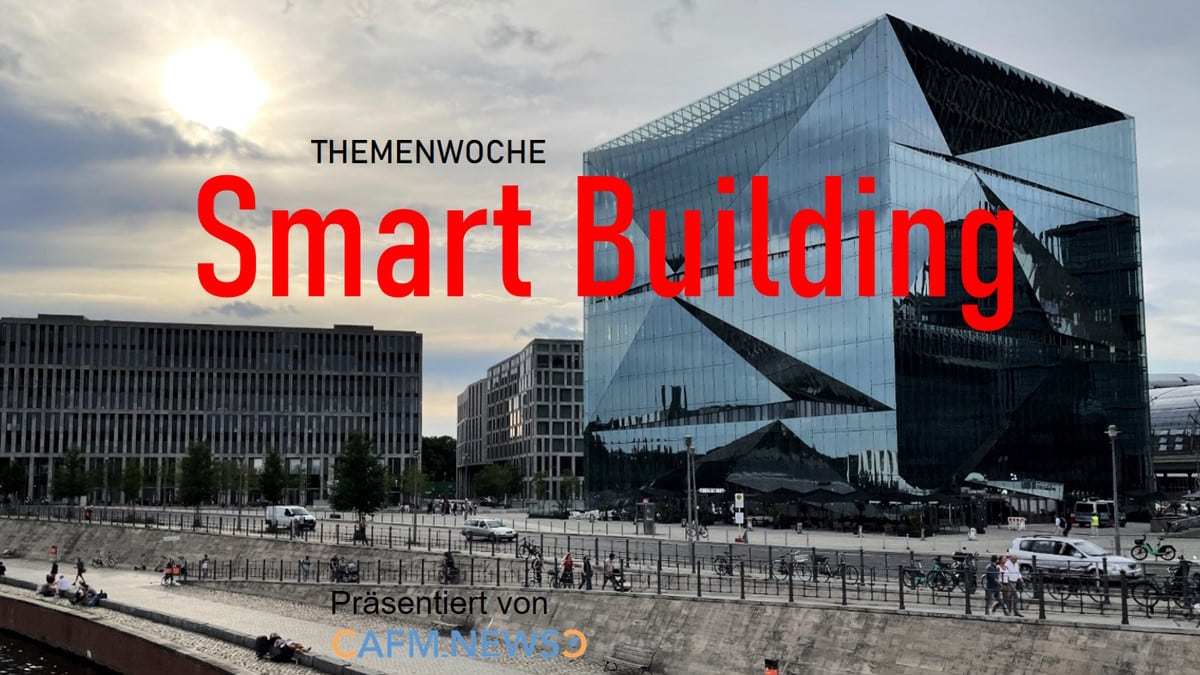 CAFM-News Themenwoche: Smart Building aus Sicht eines FM-Dienstleisters